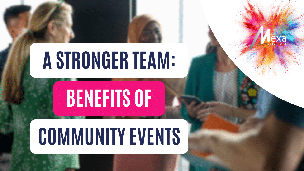 Real Benefits of Community Events | Mexa Solutions