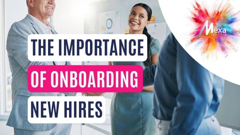 The Importance of Pre-onboarding & Onboarding New Hires - Mexa Solutions